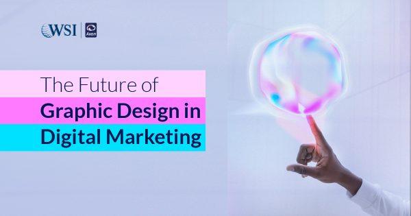 The Future of Graphic Design in Digital Marketing
